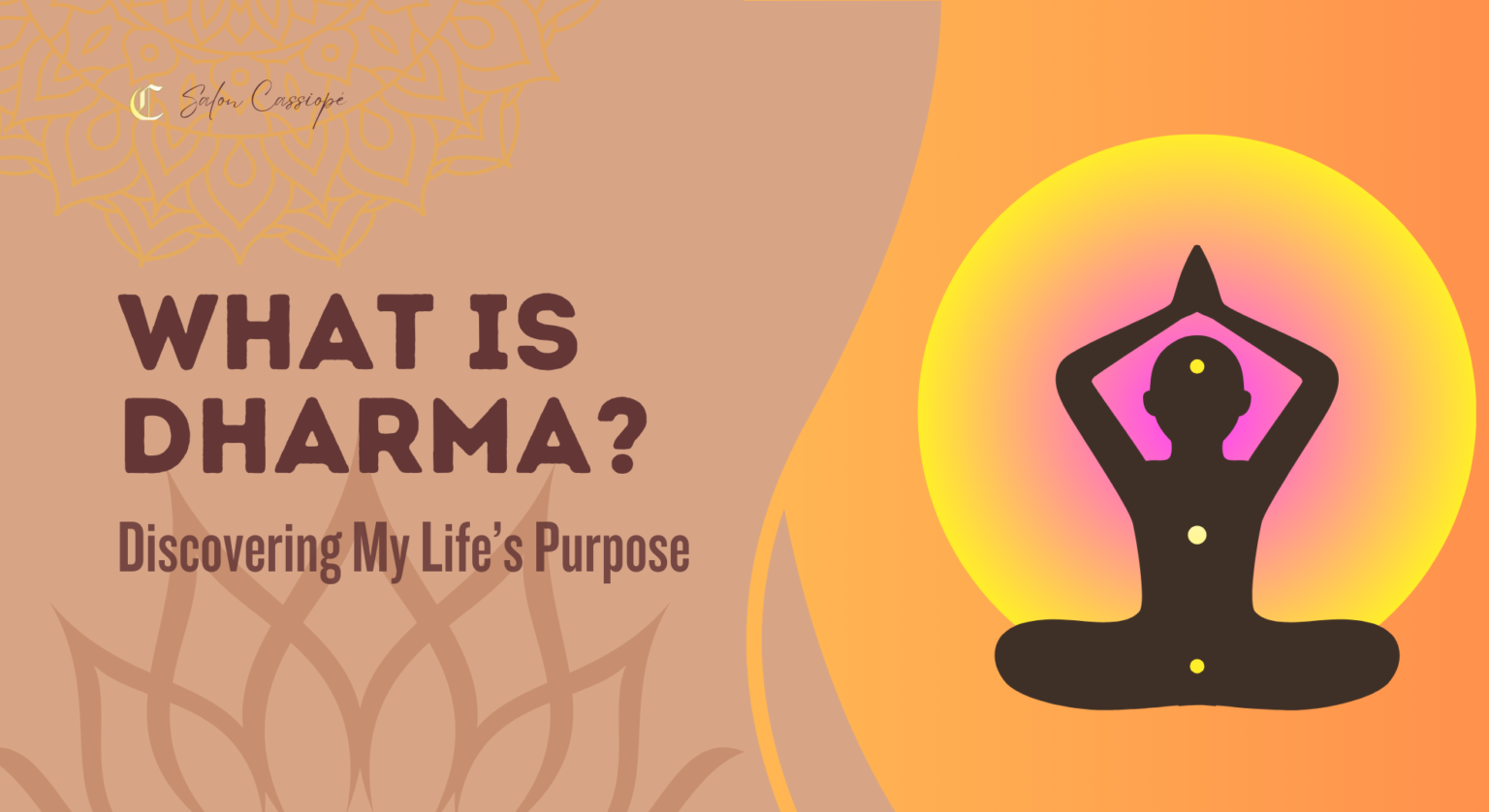 What Is Dharma? Discovering My Life’s Purpose - Salon Cassiope